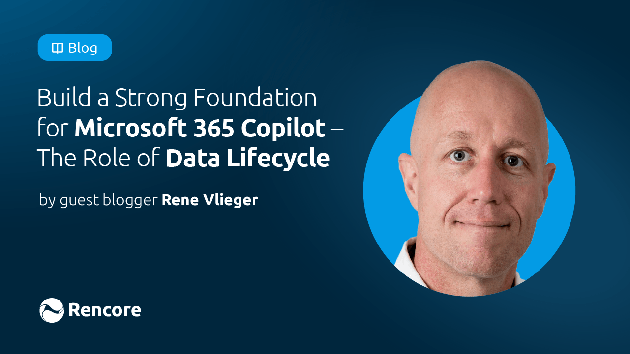Build a Strong Foundation for Microsoft 365 Copilot – The Role of Data Lifecycle